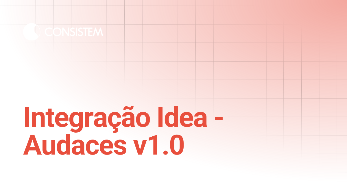 Integração Idea - Audaces v1.0 | Consistem API | Consistem ERP