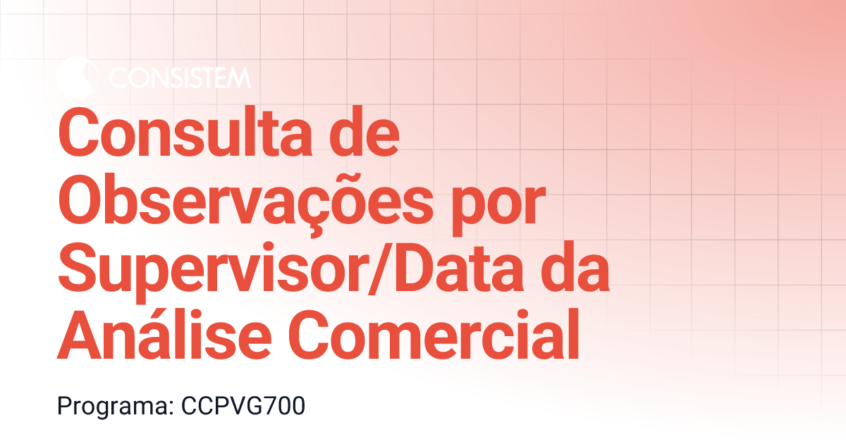 Consulta de Observações por Supervisor/Data da Análise Comercial ...