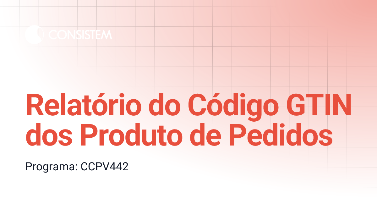 Relatório do Código GTIN dos Produto de Pedidos | Consistem