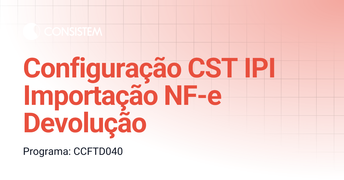 Configuração CST IPI Importação NF-e Devolução | Consistem