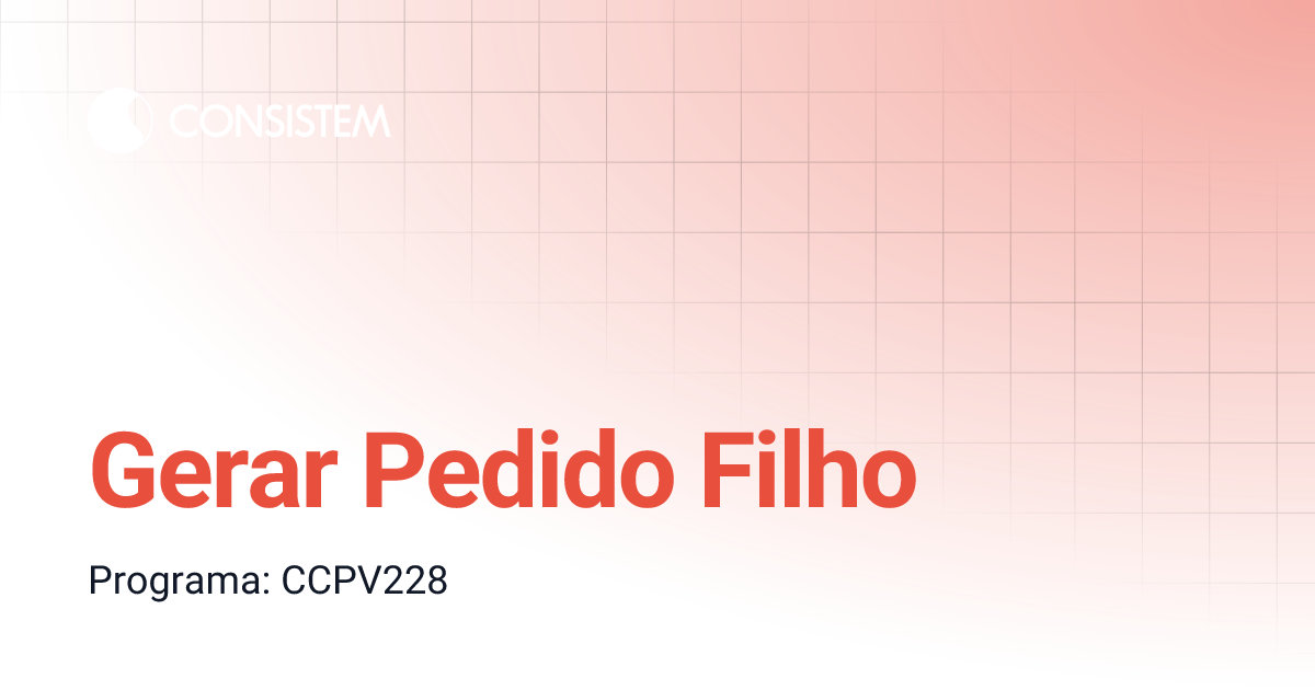 Gerar Pedido Filho | Consistem