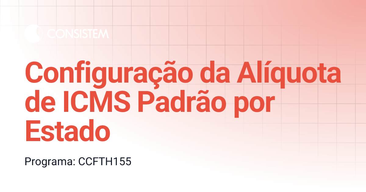 Configuração da Alíquota de ICMS Padrão por Estado | Consistem