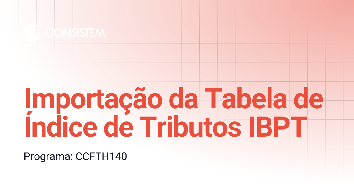 Importação da Tabela de Índice de Tributos IBPT | Consistem