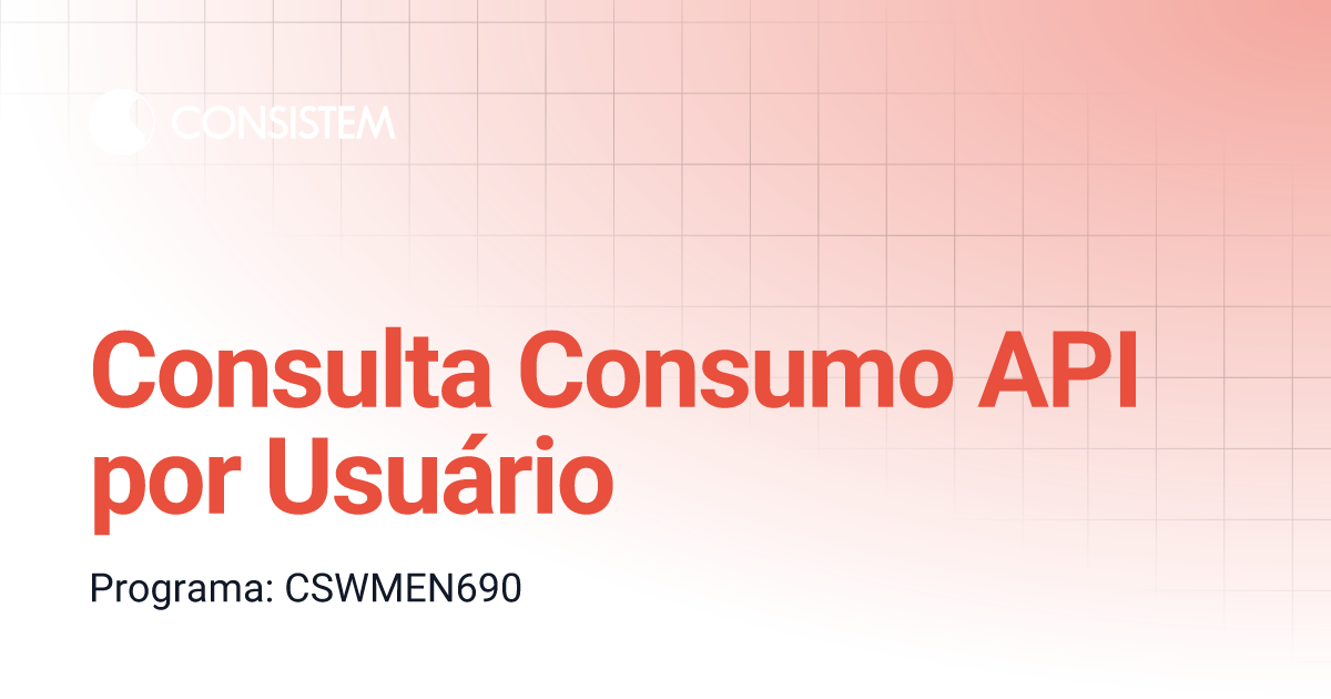 Consulta Consumo API por Usuário | Consistem