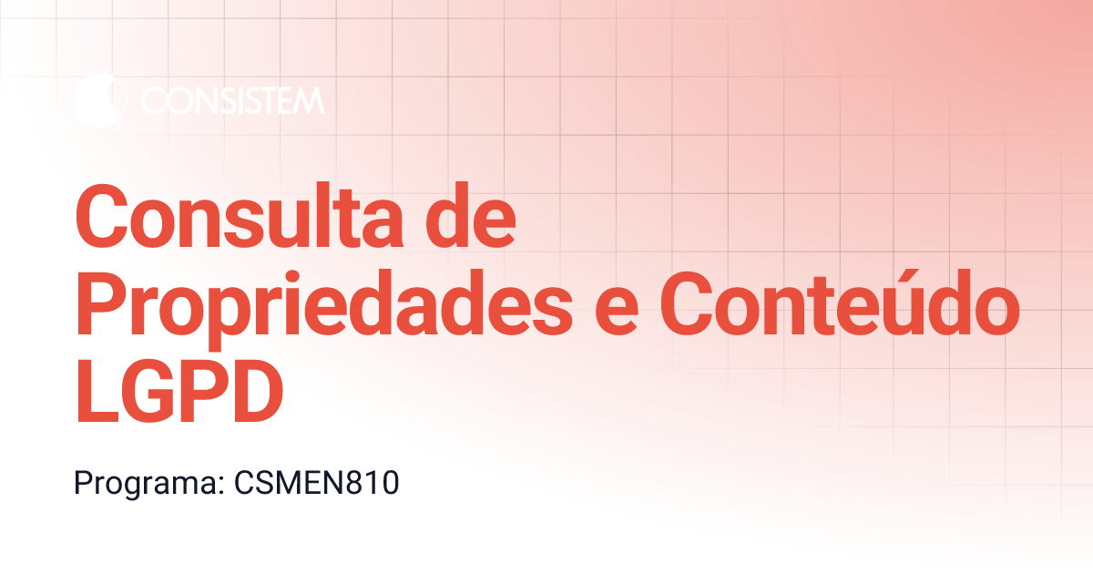 Consulta de Propriedades e Conteúdo LGPD | Consistem