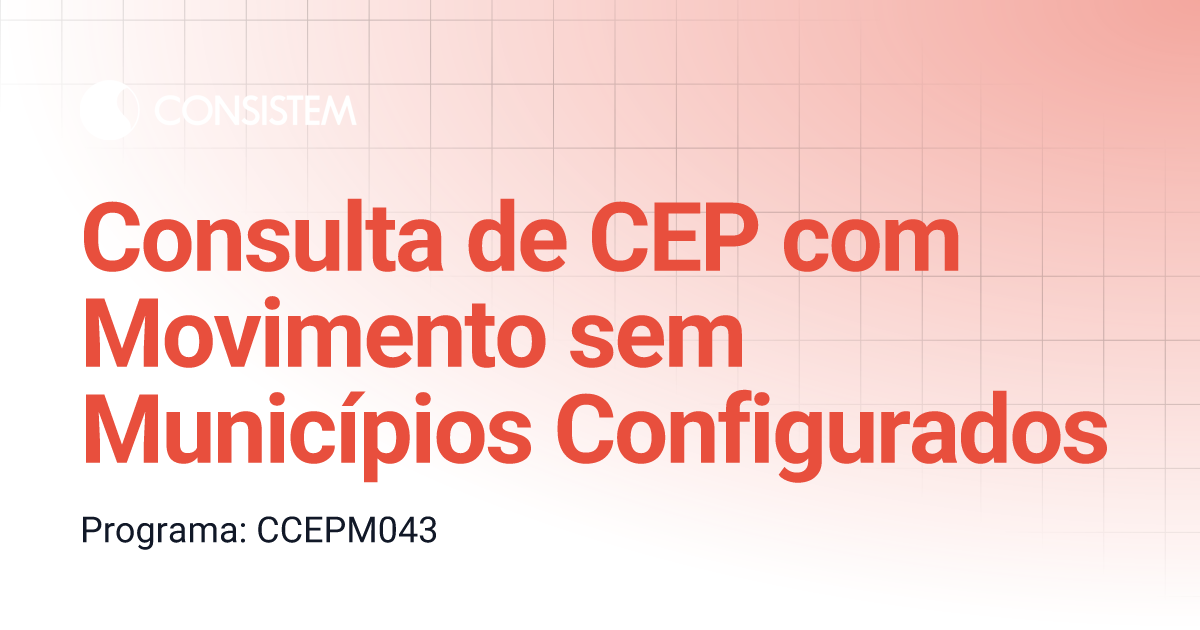 Consulta de CEP com Movimento sem Municípios Configurados | Consistem