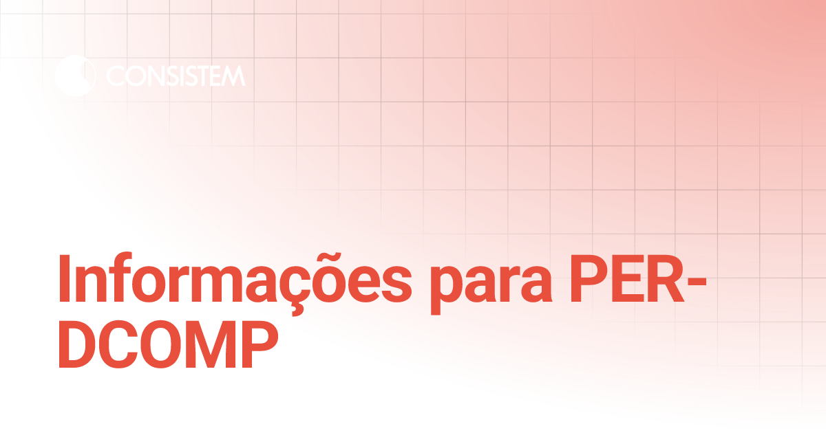Informações para PER-DCOMP | Consistem