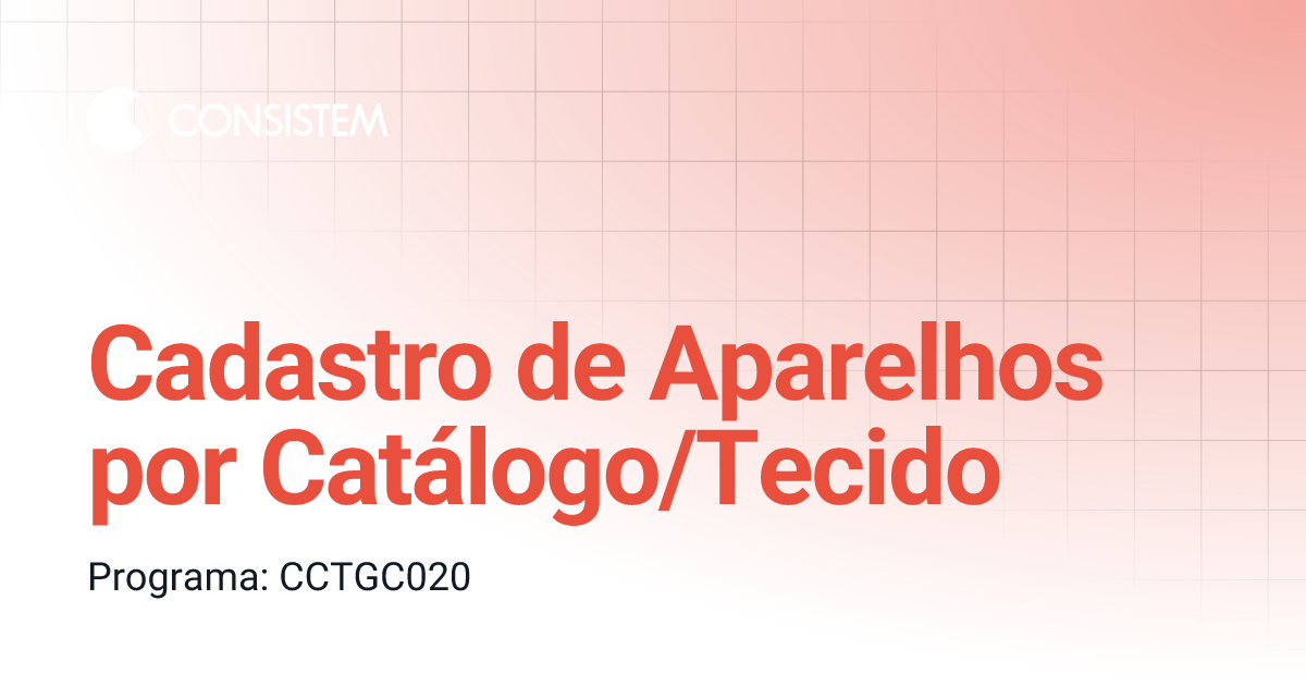 Cadastro de Aparelhos por Catálogo/Tecido | Consistem