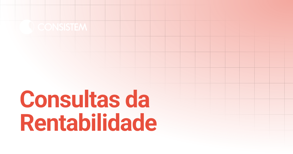 Consultas da Rentabilidade | Consistem