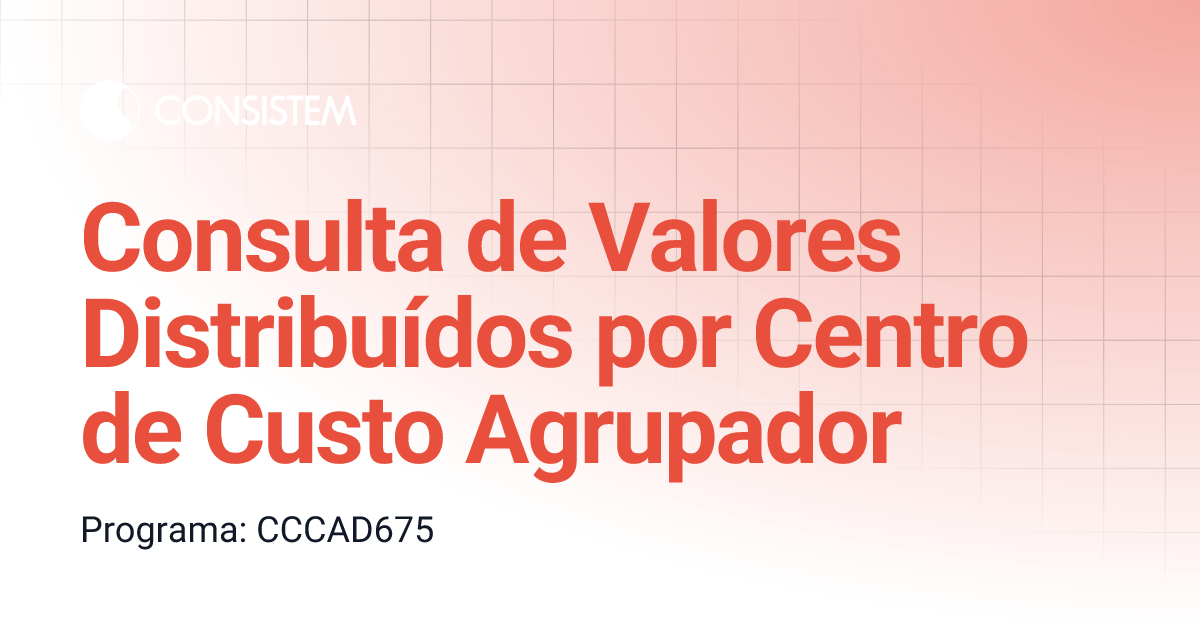 Consulta de Valores Distribuídos por Centro de Custo Agrupador | Consistem