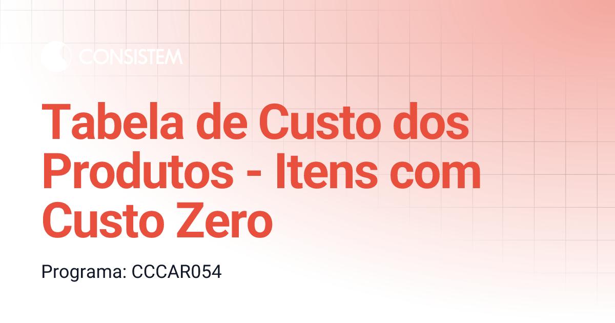 Tabela de Custo dos Produtos - Itens com Custo Zero | Consistem