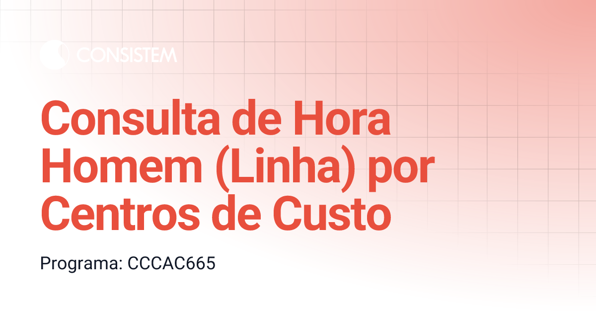 Consulta de Hora Homem (Linha) por Centros de Custo | Consistem
