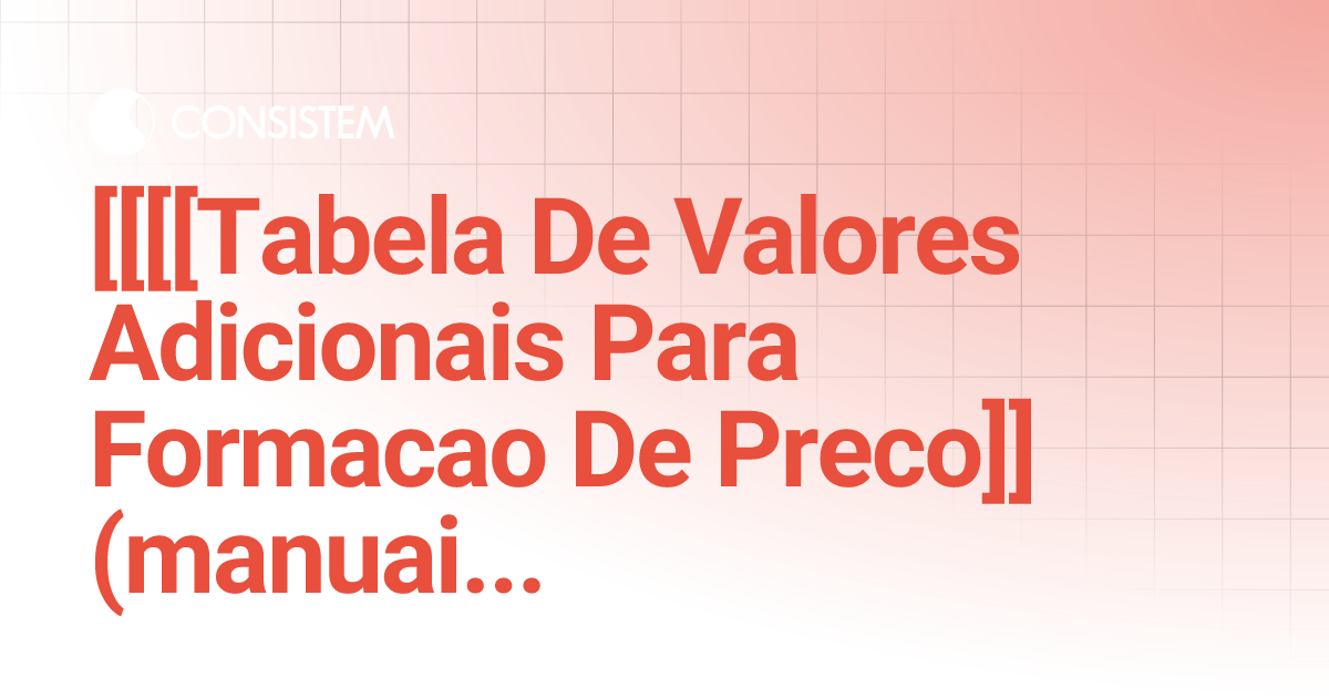 Tabela De Valores Adicionais Para Formacao De Preco]](manuais-de-telas/custos-projecao-textil ...