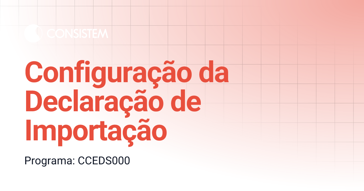 Configuração da Declaração de Importação | Consistem