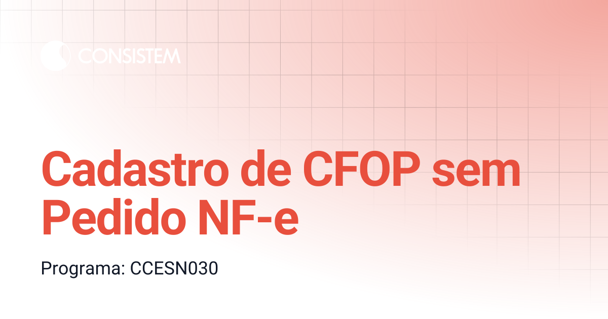 Cadastro de CFOP sem Pedido NF-e | Entradas | Consistem ERP