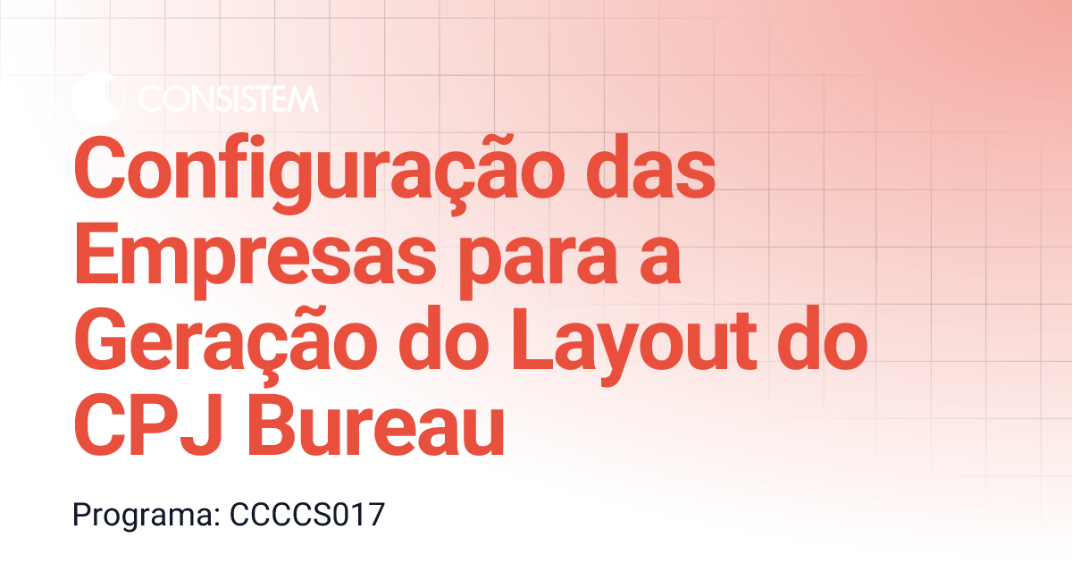 Configuração das Empresas para a Geração do Layout do CPJ Bureau ...