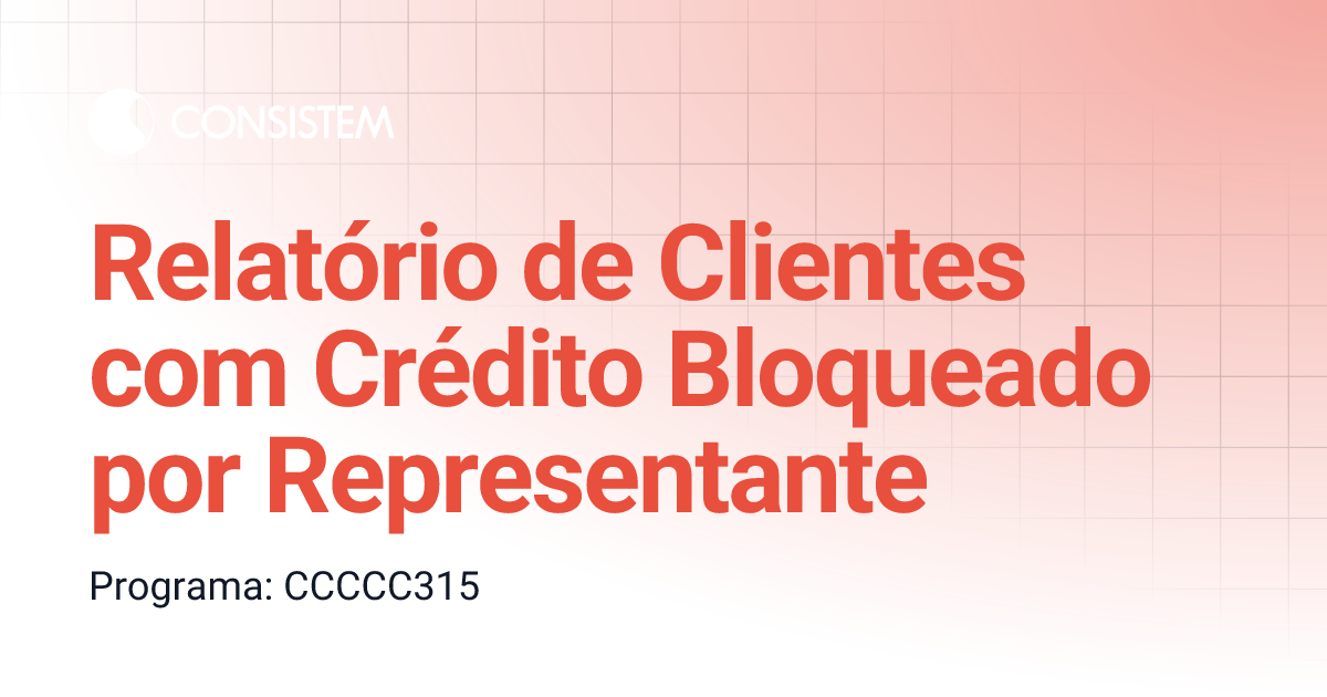 Relatório de Clientes com Crédito Bloqueado por Representante | Consistem
