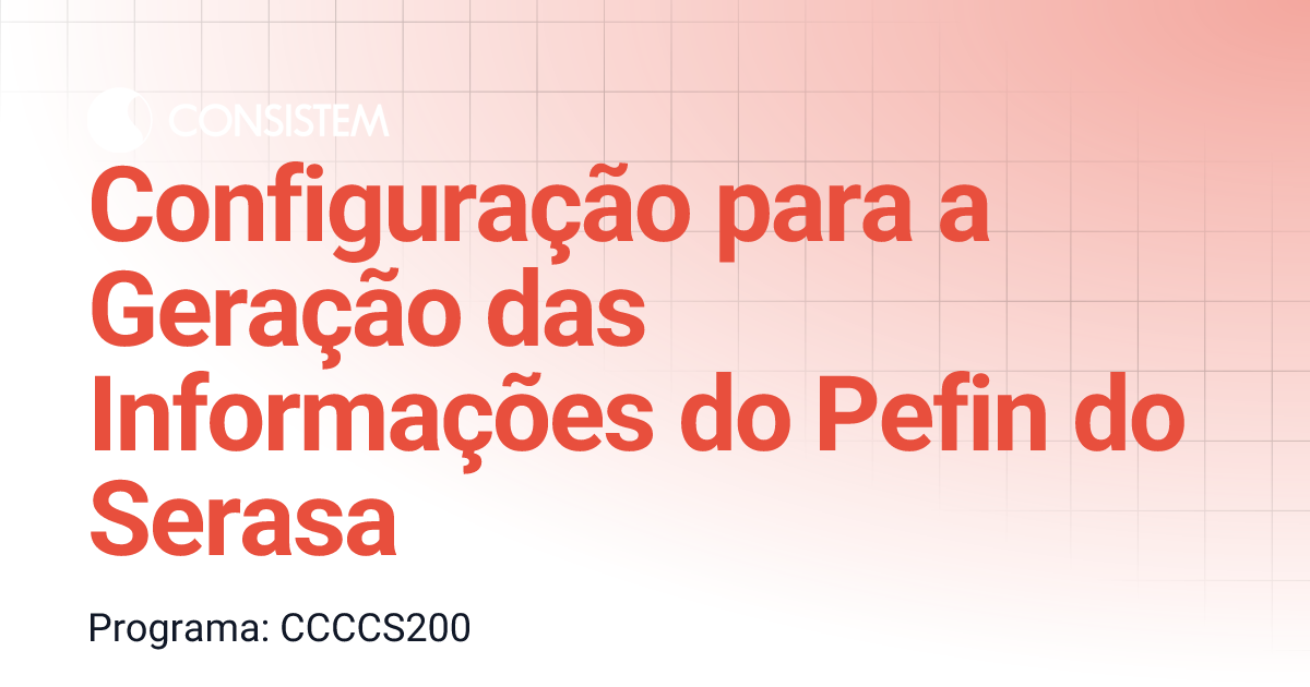 Configuração para a Geração das Informações do Pefin do Serasa | Consistem