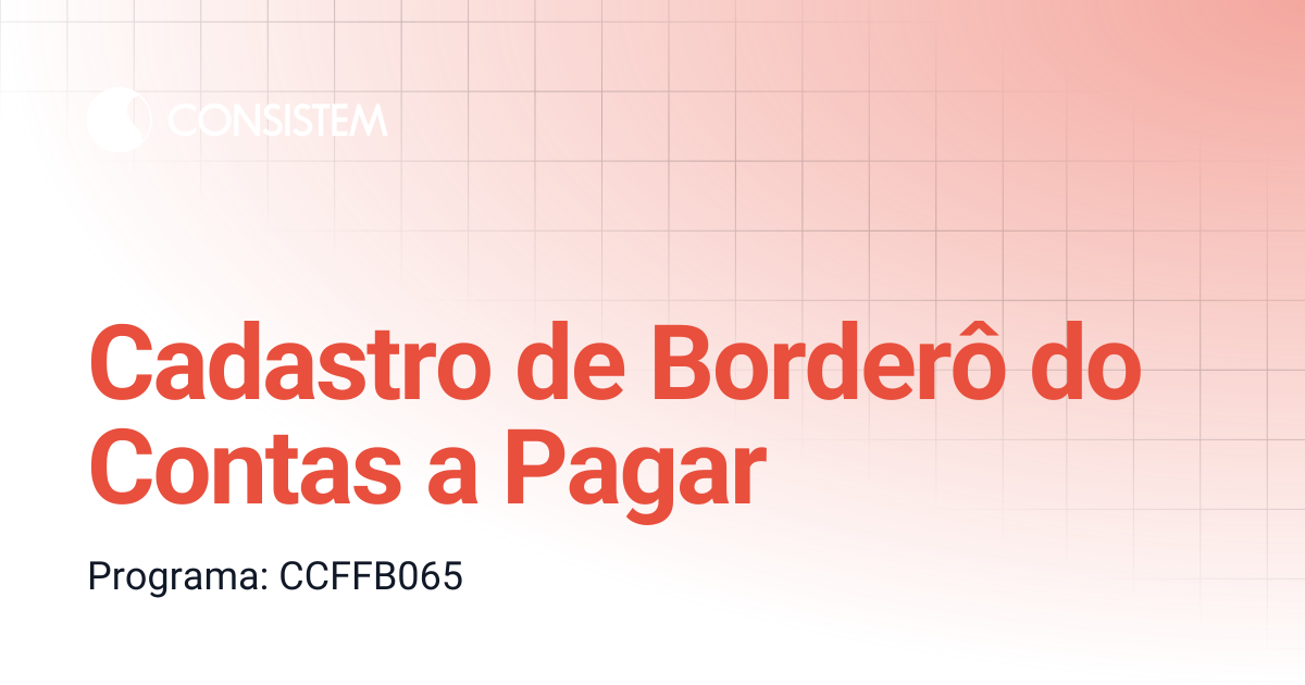 Cadastro de Borderô do Contas a Pagar | Financeiro | Consistem ERP