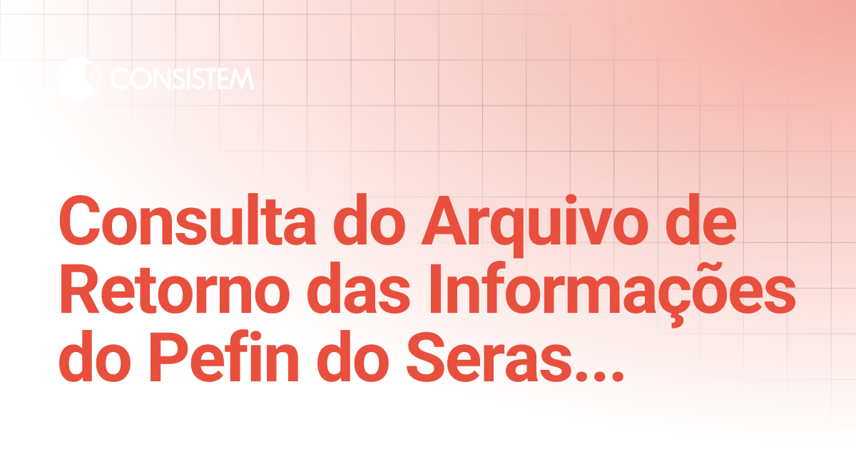 Consulta do Arquivo de Retorno das Informações do Pefin do Serasa ...