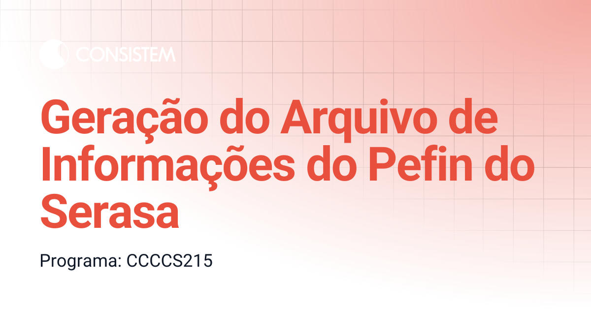 Geração do Arquivo de Informações do Pefin do Serasa | Consistem