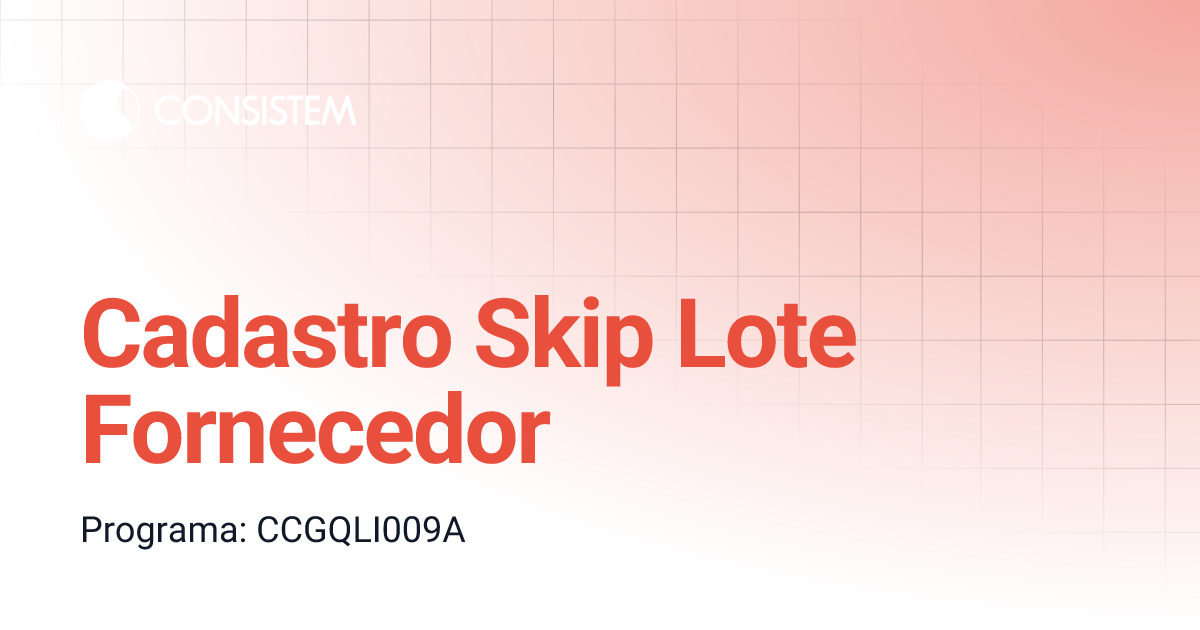 Cadastro Skip Lote Fornecedor | Consistem