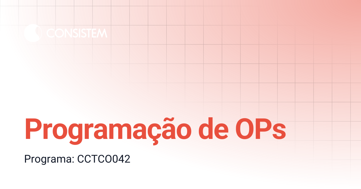 Programação de OPs | Industrial | Consistem ERP